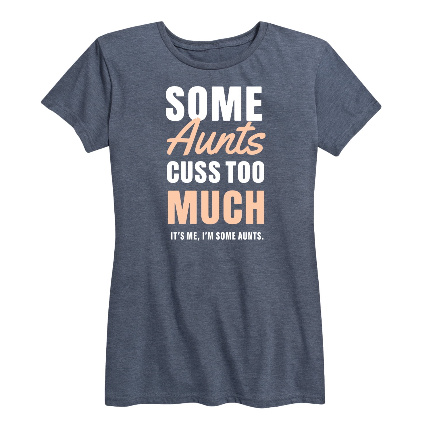 Instant Message - Some Aunts Cuss Too Much - Women's Short Sleeve ...