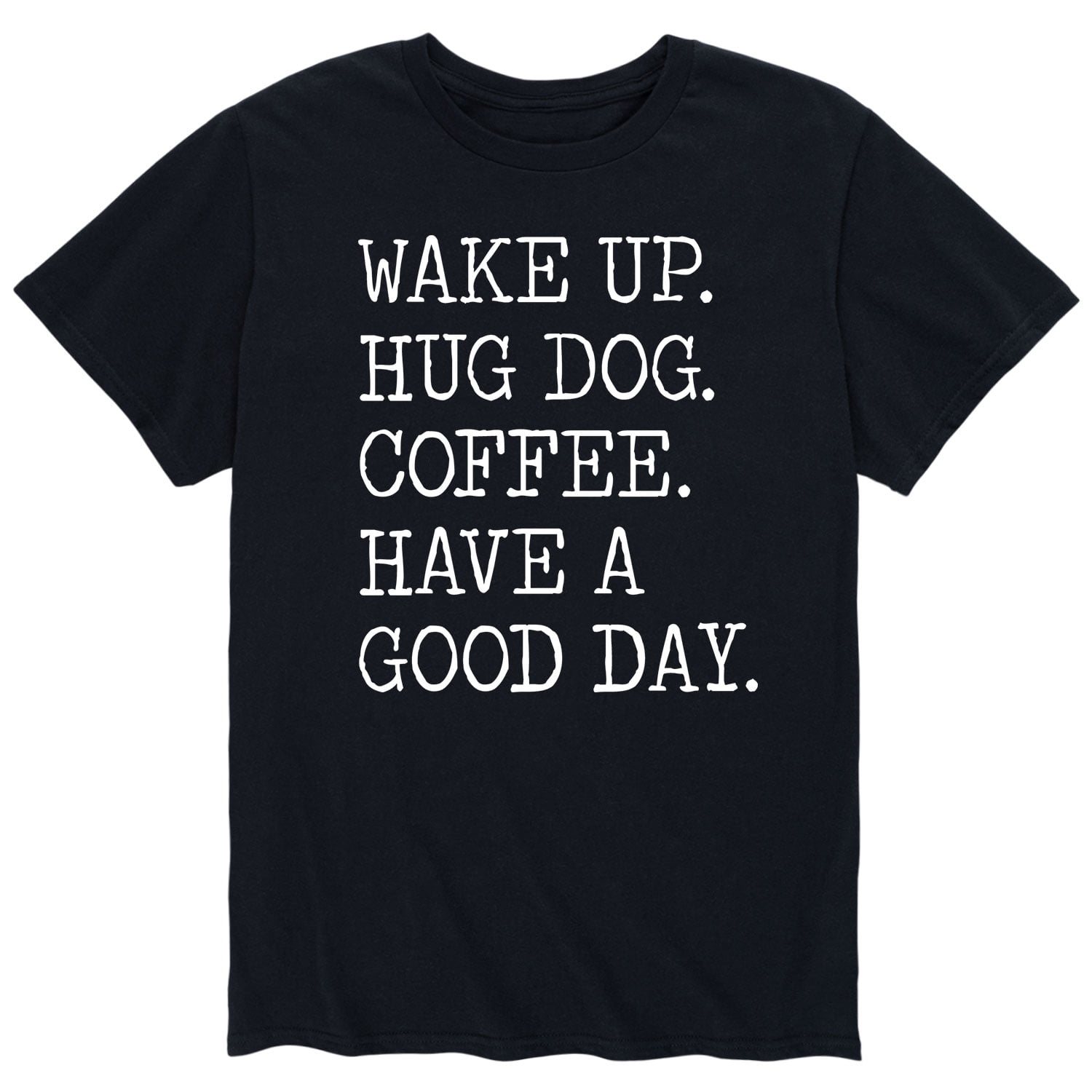 Instant Message - Wake Up Hug Dog Coffee Have a Good Day - Men's Short ...