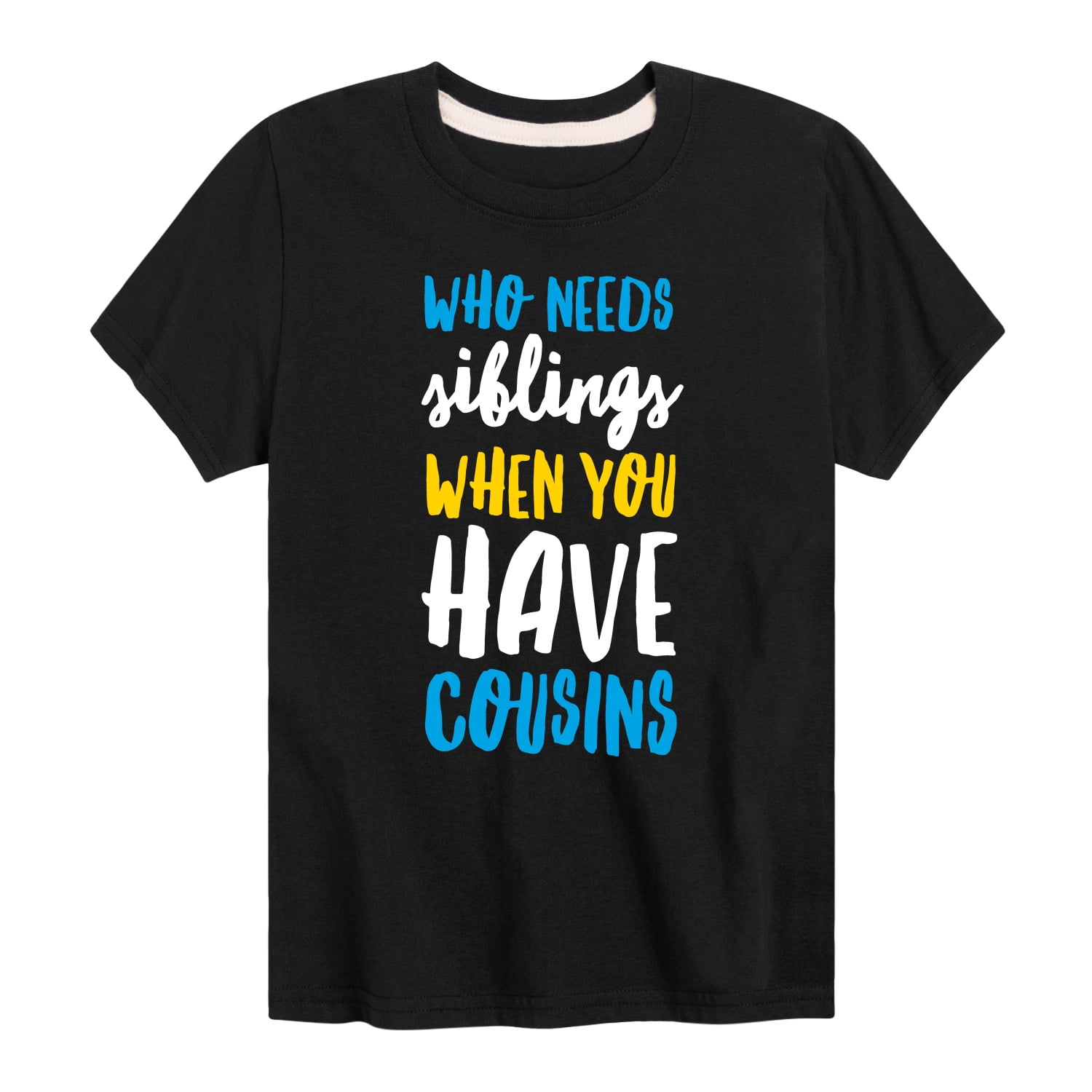 Instant Message- Who Needs Siblings When You Have Cousins - Toddler And Youth Short Sleeve ...