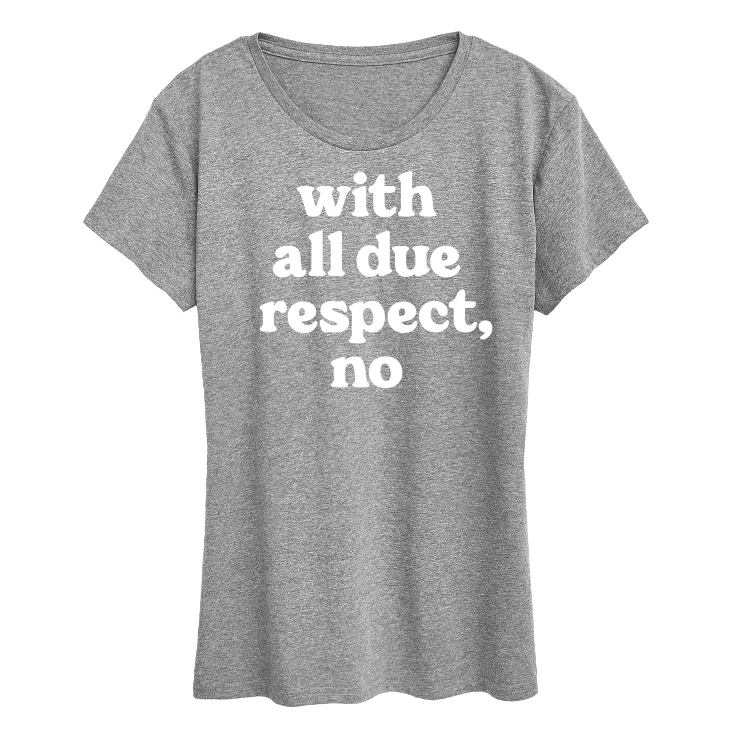 Instant Message - With All Due Respect No - Women's Short Sleeve ...