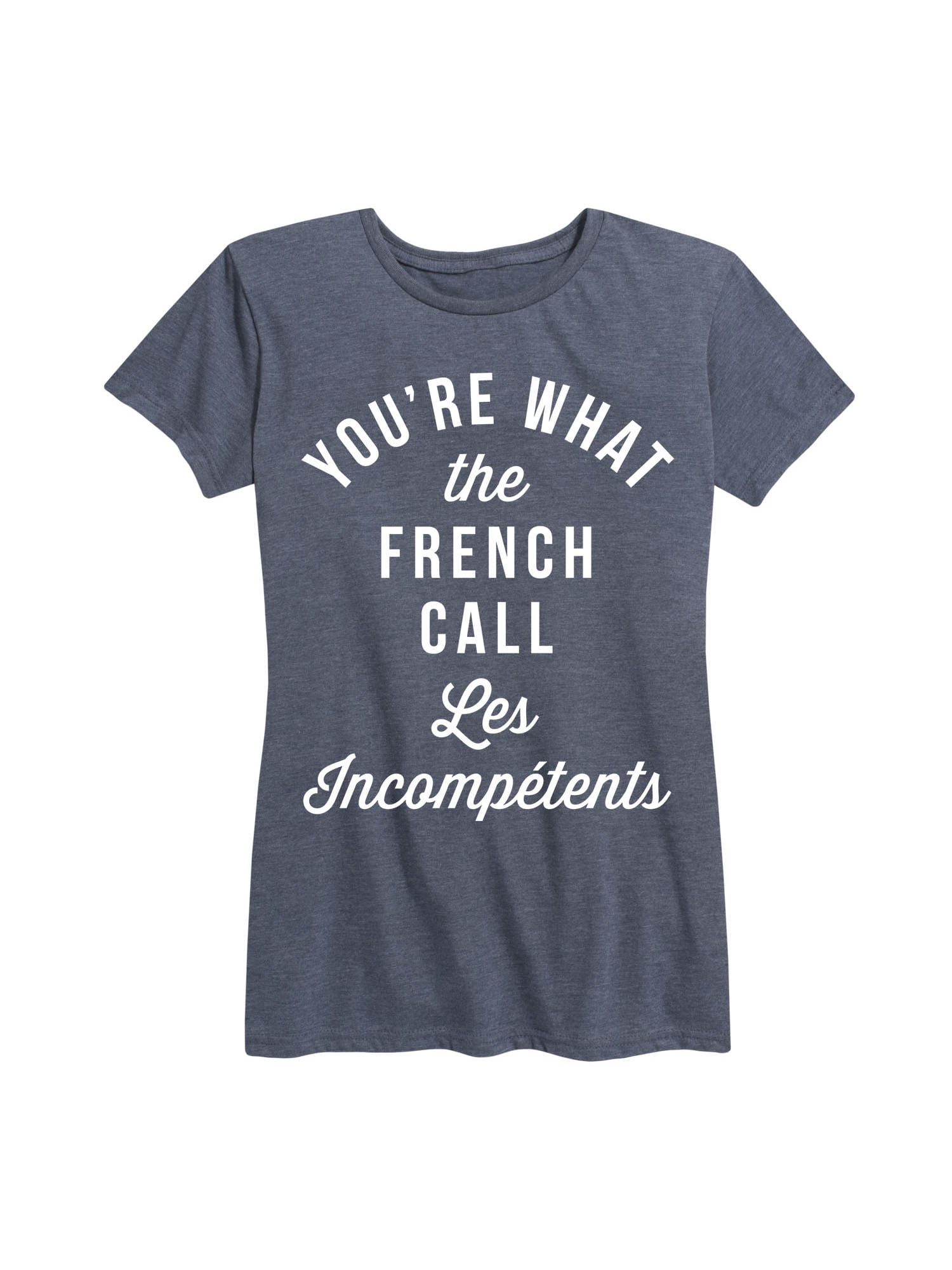 Instant Message - You're What The French Call Les Incompetents - Women ...