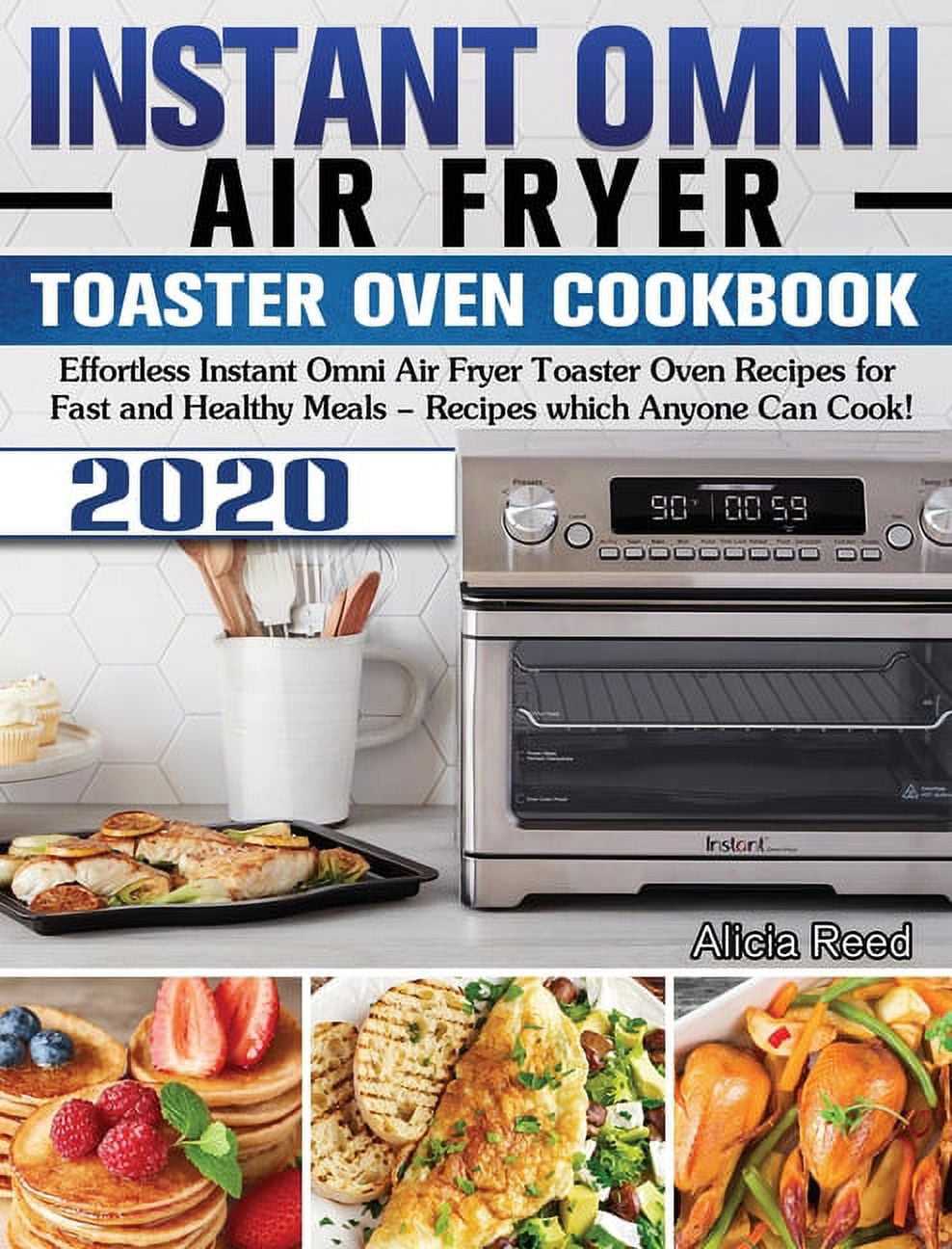 Instant Omni Air Fryer Toaster Oven Cookbook 2020: Effortless Instant ...