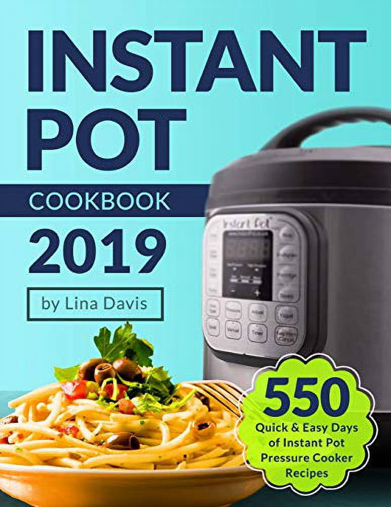 Pre-Owned Instant Pot Cookbook 2019 : Tasty 550 Quick & Easy Days of ...