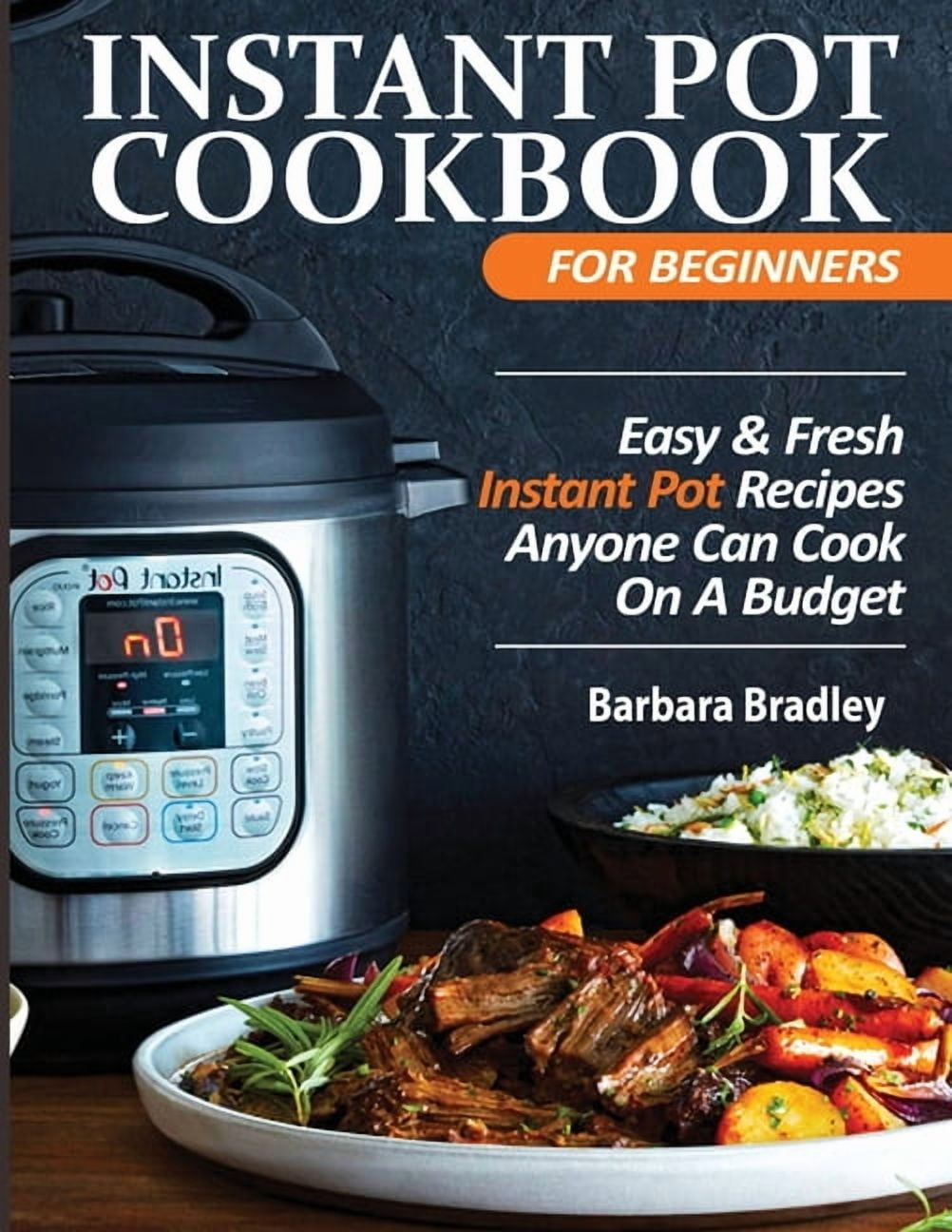 Instant Pot Cookbook For Beginners: Easy & Fresh Instant Pot Recipes ...