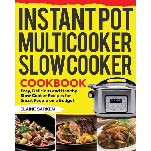 Instant Pot Multicooker Slow Cooker Cookbook, (Paperback) - Walmart.com