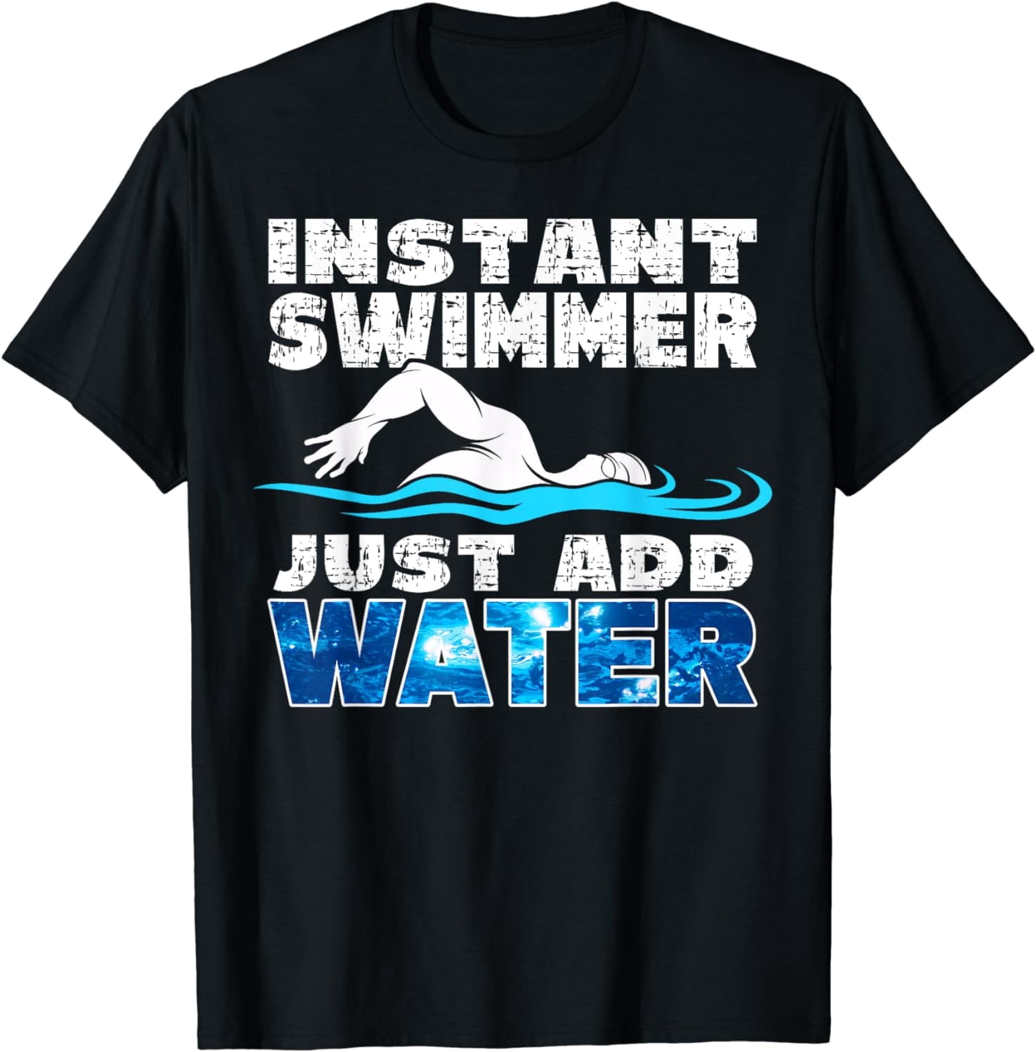 Instant Swimmer Just Add Water Funny Swimming T-Shirt - Walmart.com