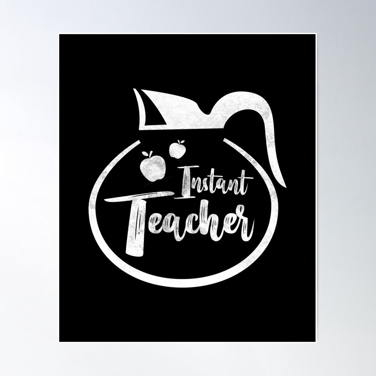 Instant Teacher Just Add Coffee Funny Teaching Poster Wall Art, Modern ...