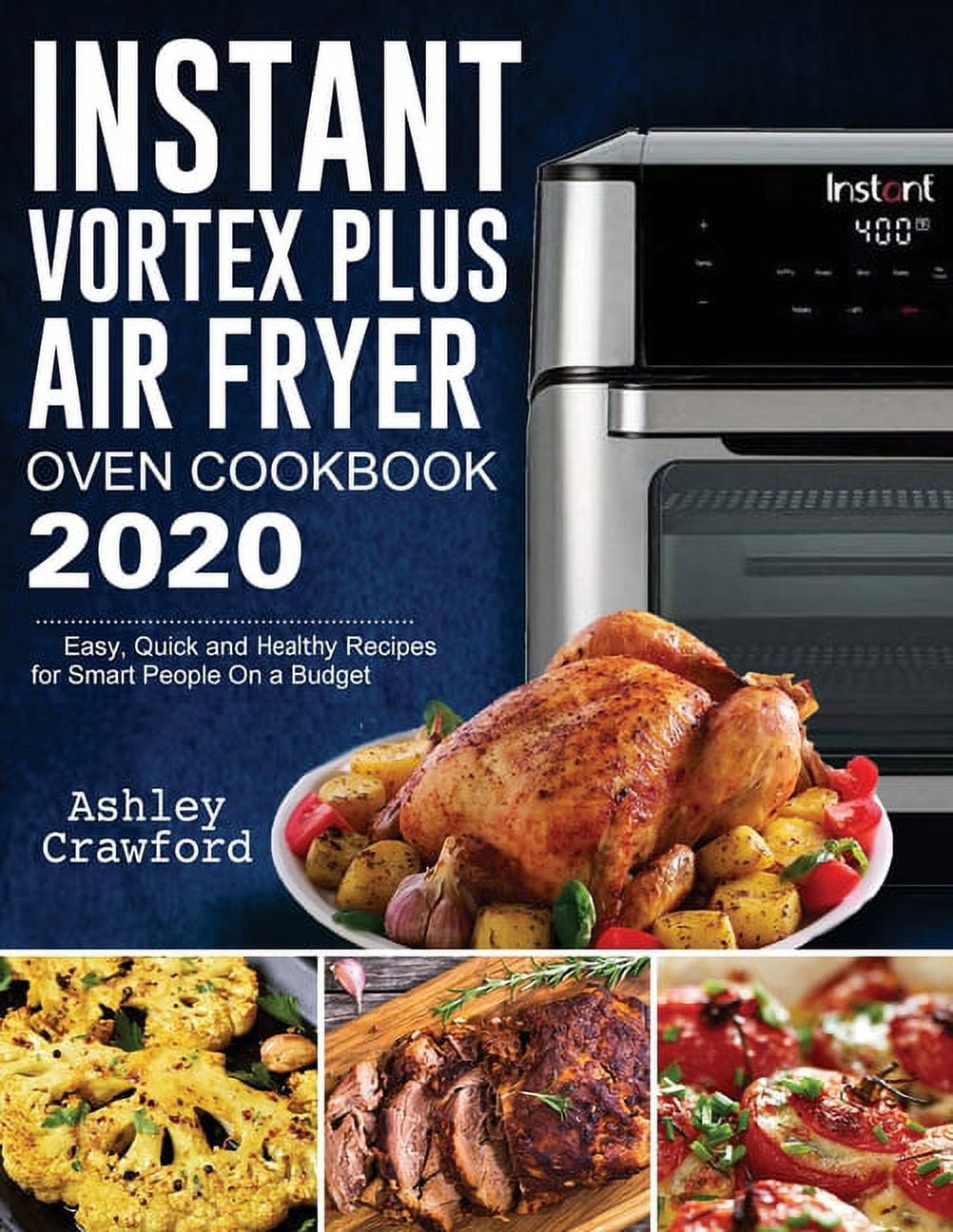 Instant Vortex Plus Air Fryer Oven Cookbook 2020: Easy, Quick and ...