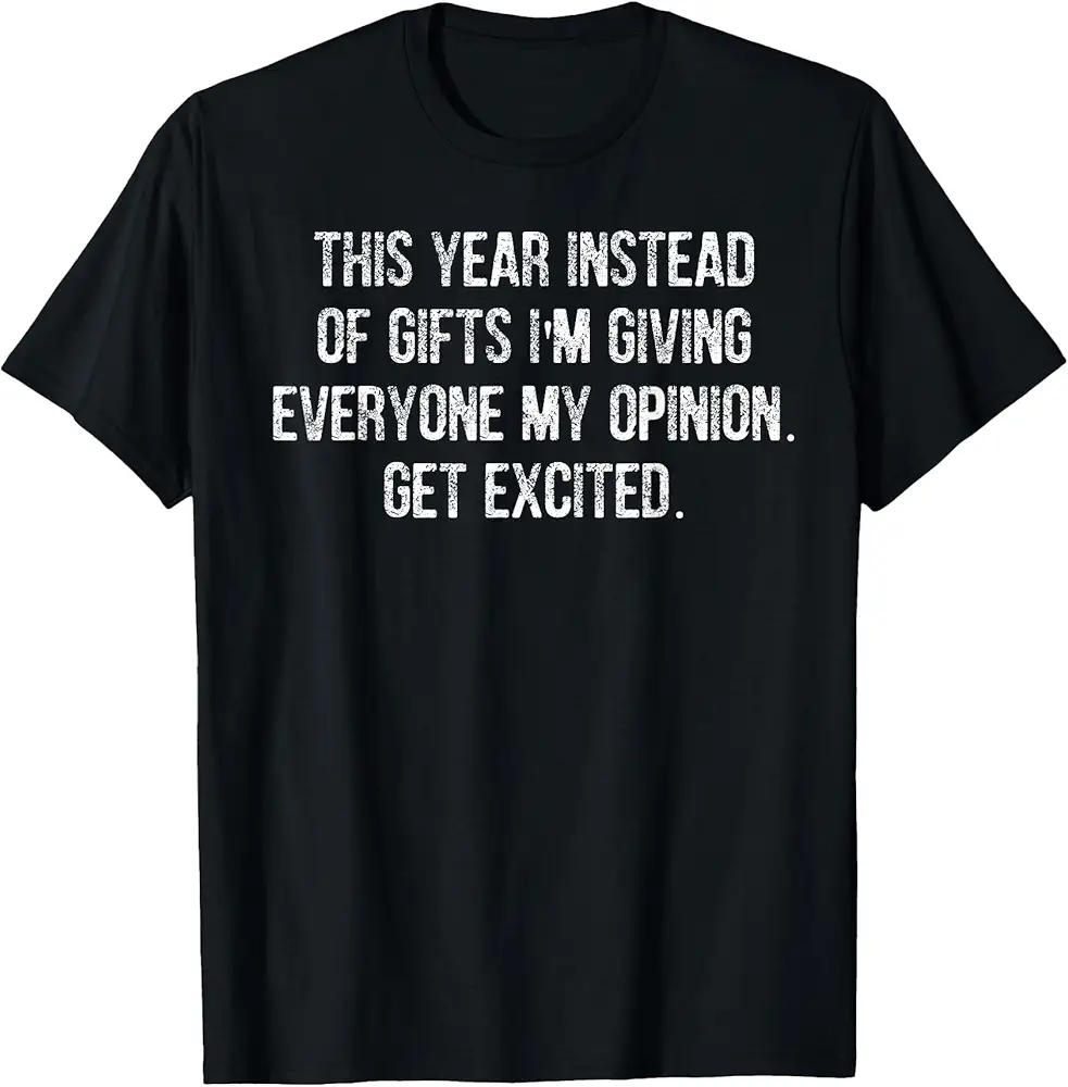 Instead Of Gifts I’m Giving My Opinion Funny Holiday Humor Unisex T ...