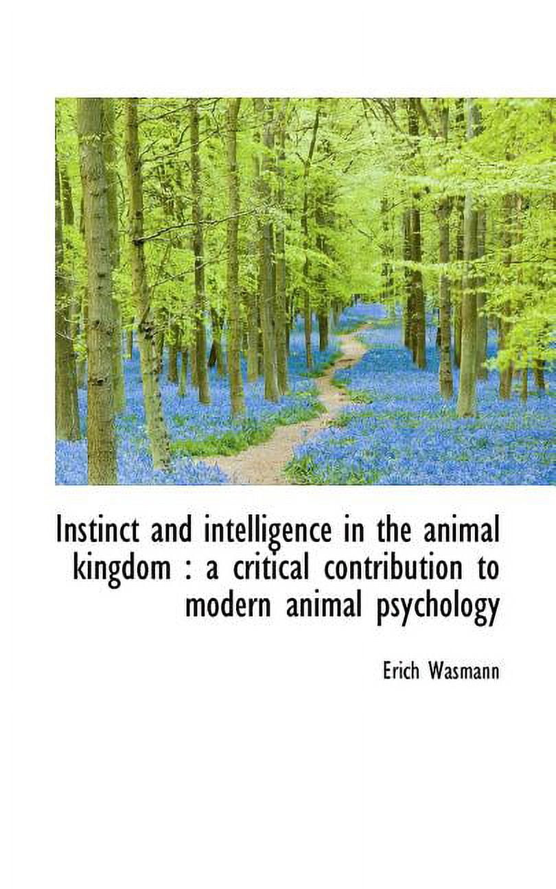Instinct and Intelligence in the Animal Kingdom : A Critical ...