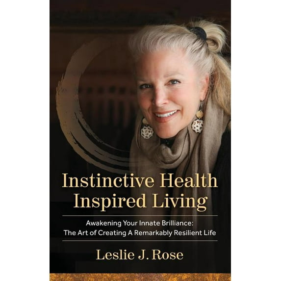 Instinctive Health Inspired Living: Awakening Your Innate Brilliance ...