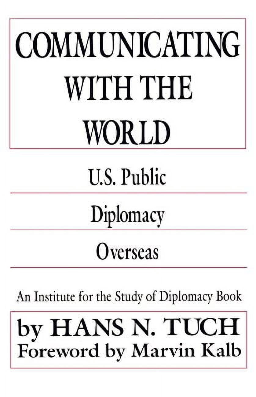 Institute for the Study of Diplomacy Communicating with the World: U. S ...