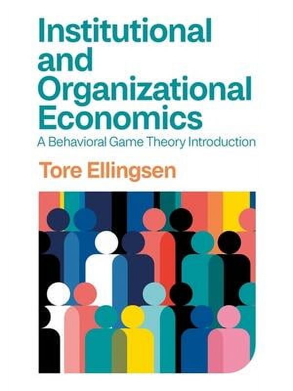 Institutional and Organizational Economics : A Behavioral Game Theory ...