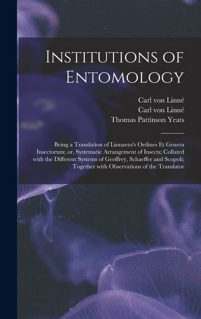 Institutions of Entomology: Being a Translation of Linnaeus's Ordines ...