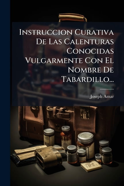 Instruccion Curativa De Las Calenturas Conocidas Vulgarmente Con El ...