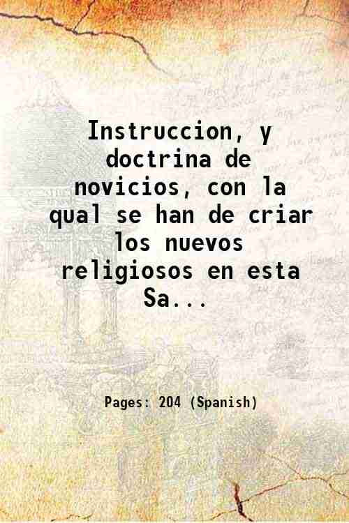 Instruccion, y doctrina de novicios, con la qual se han de criar los ...