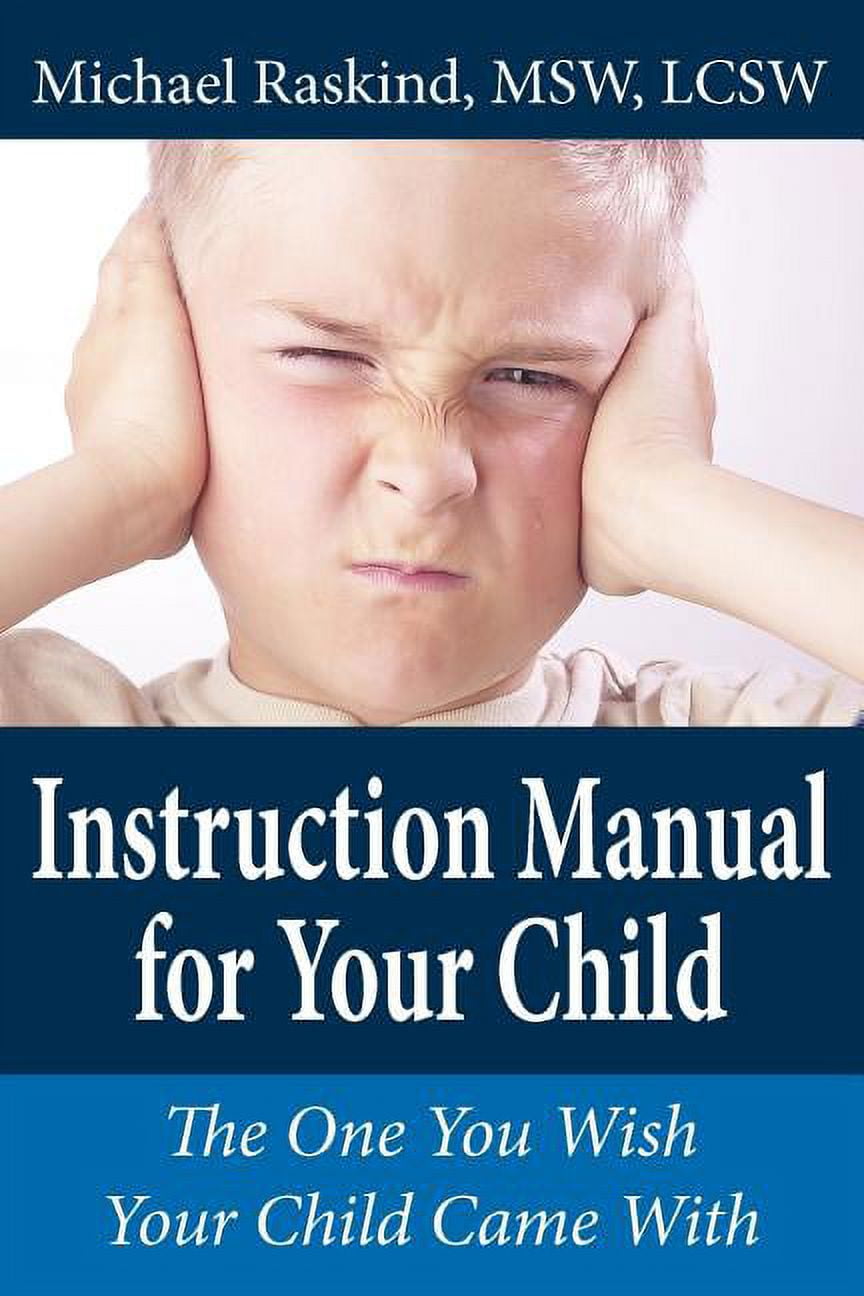 Instruction Manual for Your Child: The One You Wish Your Child Came ...