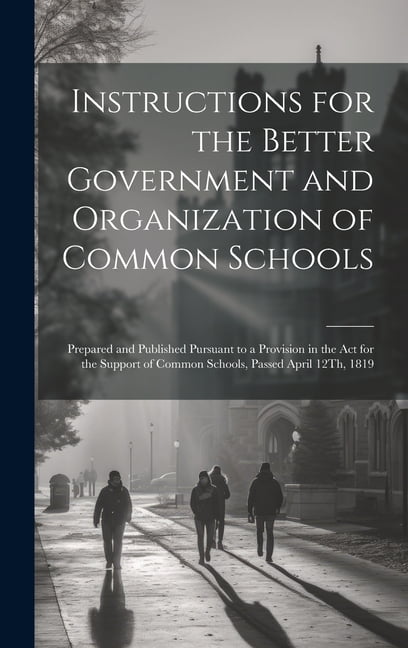 Instructions for the Better Government and Organization of Common ...