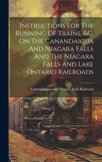 Instructions For The Running Of Trains, &c. On The Canandaigua And Niagara Falls And The Niagara ...