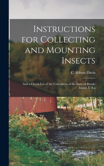 Instructions for Collecting and Mounting Insects: And a Check-List of ...
