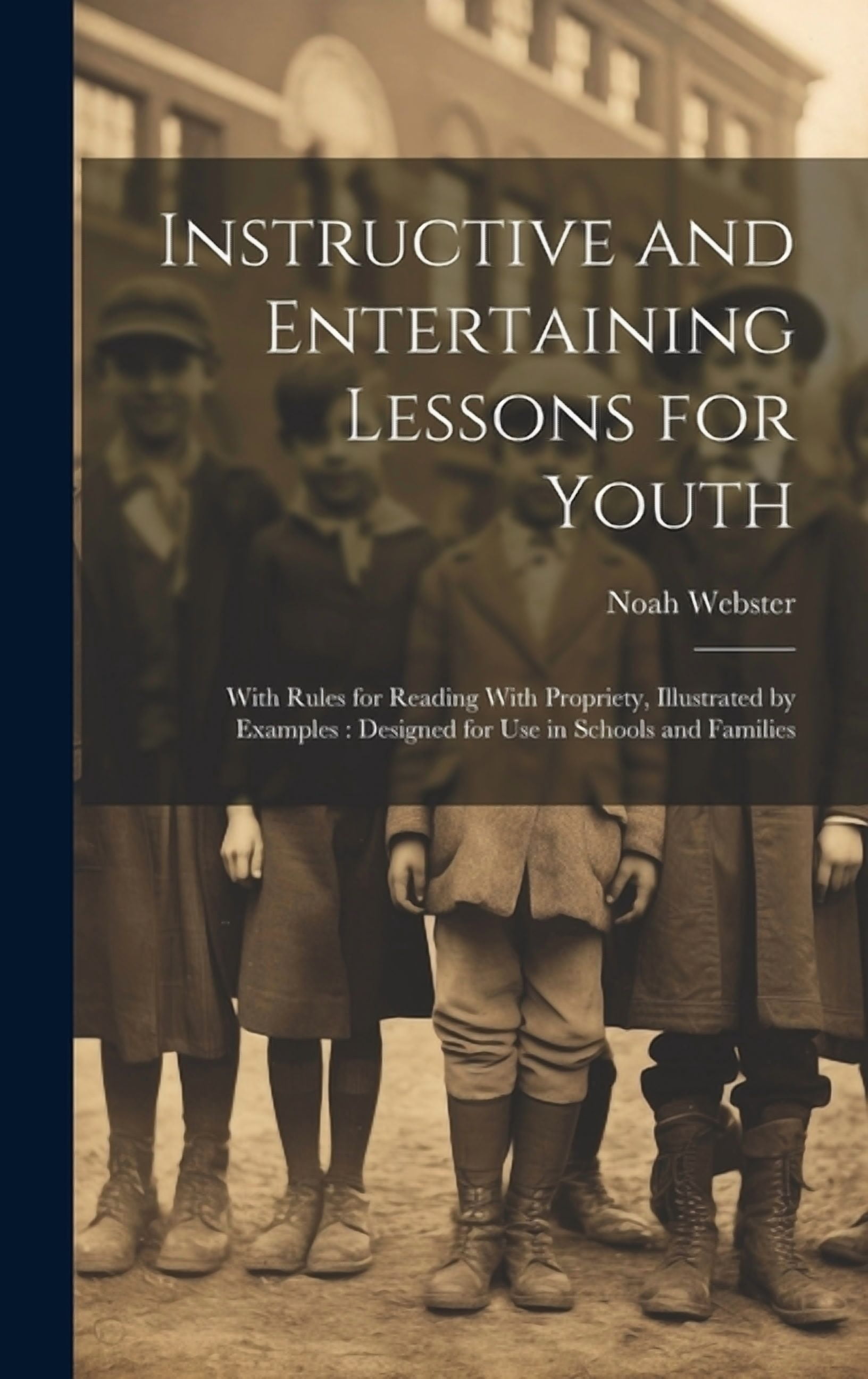 Instructive and Entertaining Lessons for Youth: With Rules for Reading ...