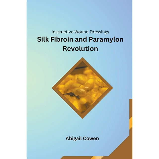 Instructive Wound Dressings Silk Fibroin and Paramylon Revolution ...