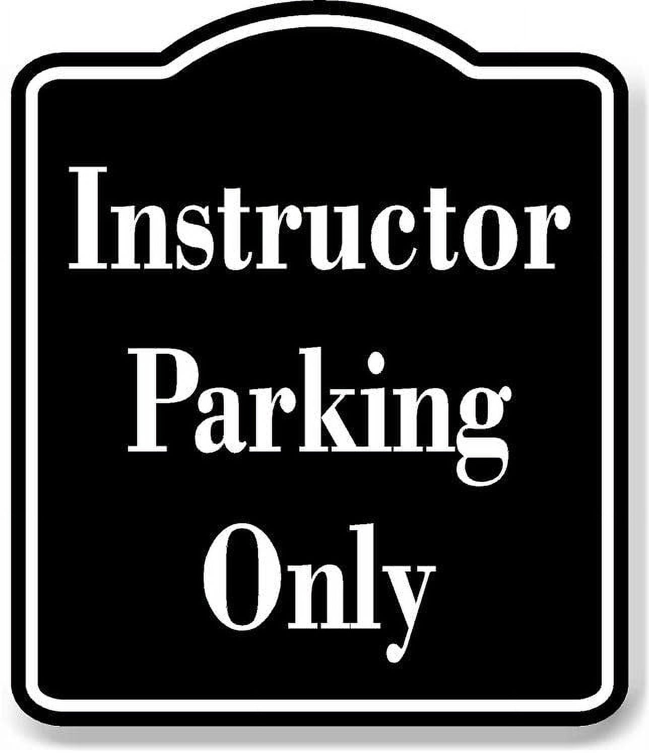 Instructor Parking Only BLACK Aluminum Composite Sign - Walmart.com