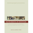 Instruments of Devotion : The Practices and Objects of Religious Piety ...