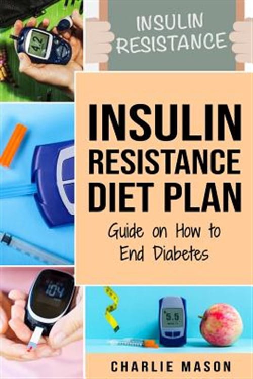 Pre-Owned Insulin Resistance Diet Plan: Guide on How to End Diabetes ...
