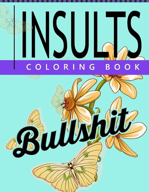 Insult Coloring Book : Retro Coloring Designs for Foul Mouthed Beasts ...