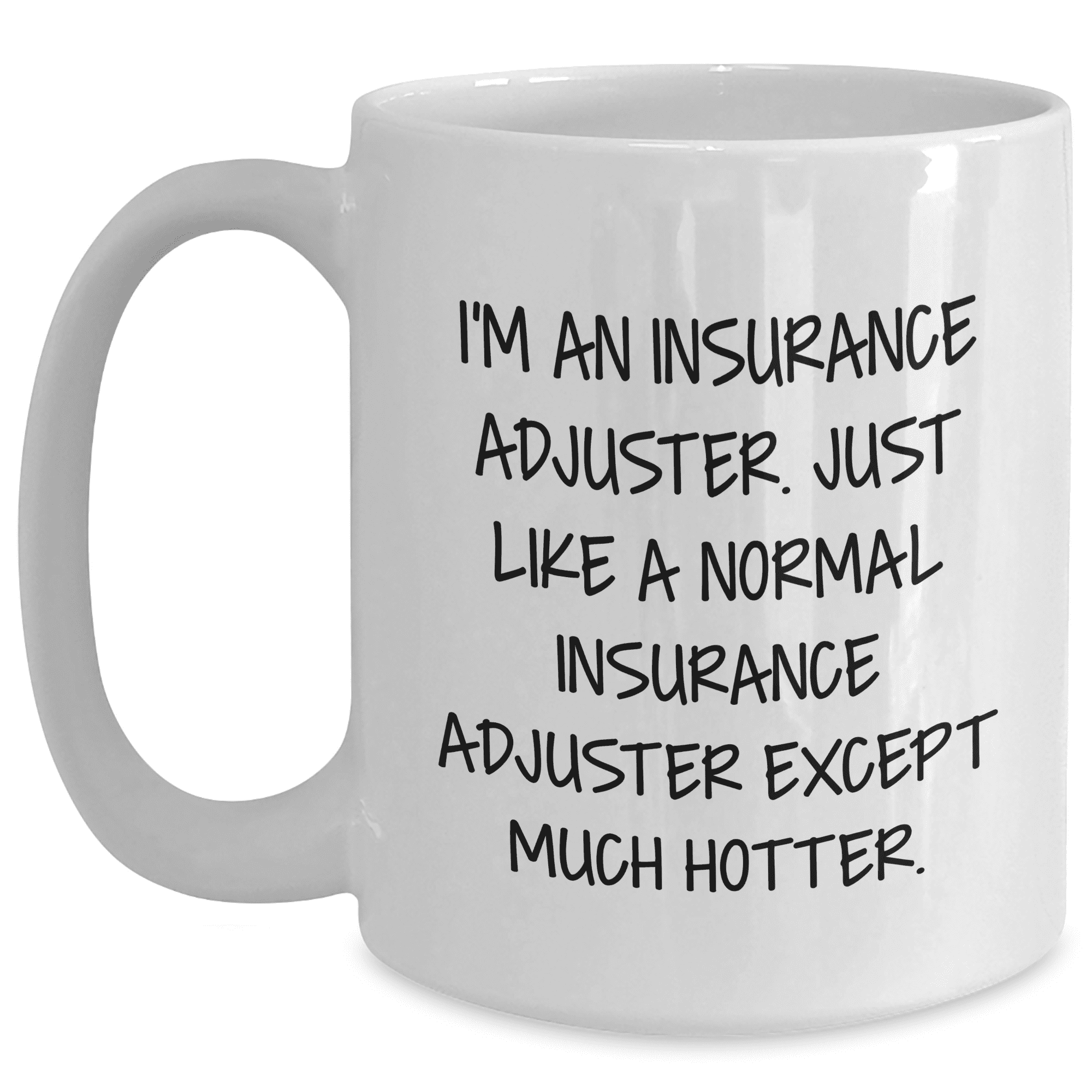 Insurance Adjuster Funny Birthday Unique Gift Idea Hotter White Coffee ...