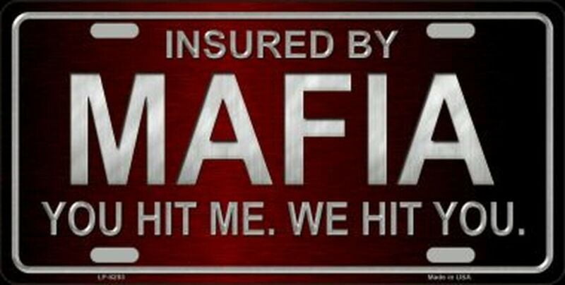 Insured By the Mafia Metal License Plate Tag Sign - Aluminum ( 12 inch ...
