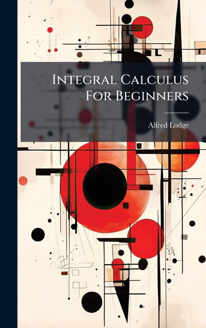 Integral Calculus For Beginners, (Hardcover) - Walmart.com