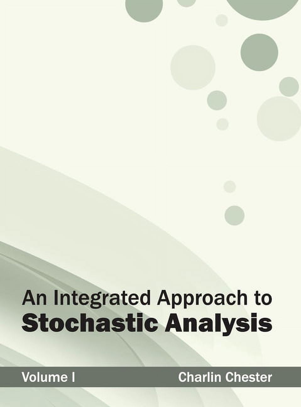 Integrated Approach to Stochastic Analysis: Volume I, (Hardcover ...