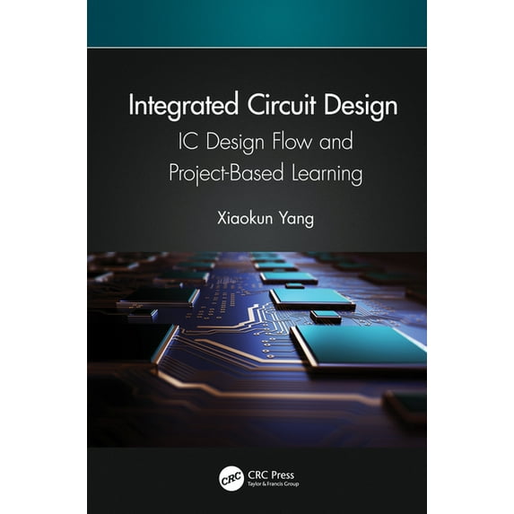 Integrated Circuit Design: IC Design Flow and Project-Based Learning ...