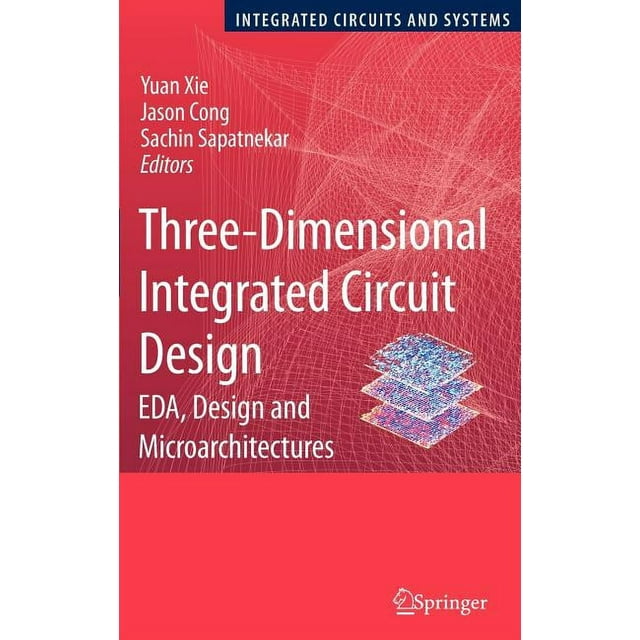 Integrated Circuits and Systems: Three-Dimensional Integrated Circuit ...