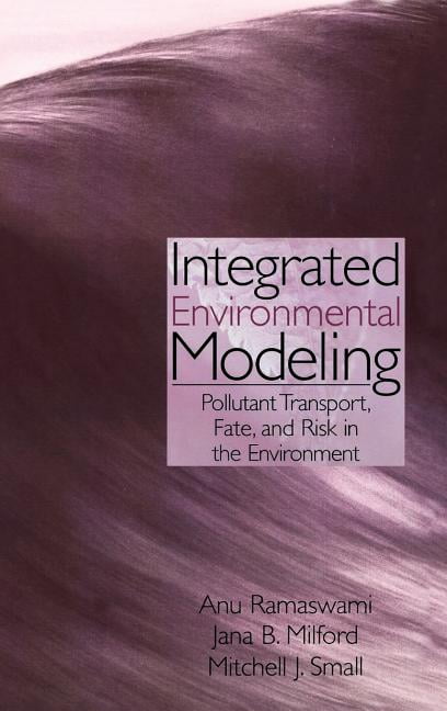 Integrated Environmental Modeling: Pollutant Transport, Fate, and Risk ...