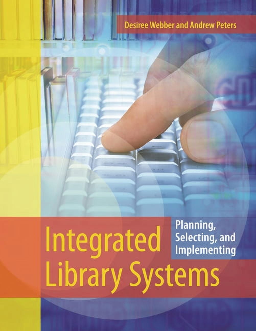 Integrated Library Systems: Planning, Selecting, and Implementing ...