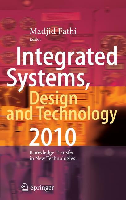 Integrated Systems, Design and Technology 2010: Knowledge Transfer in ...