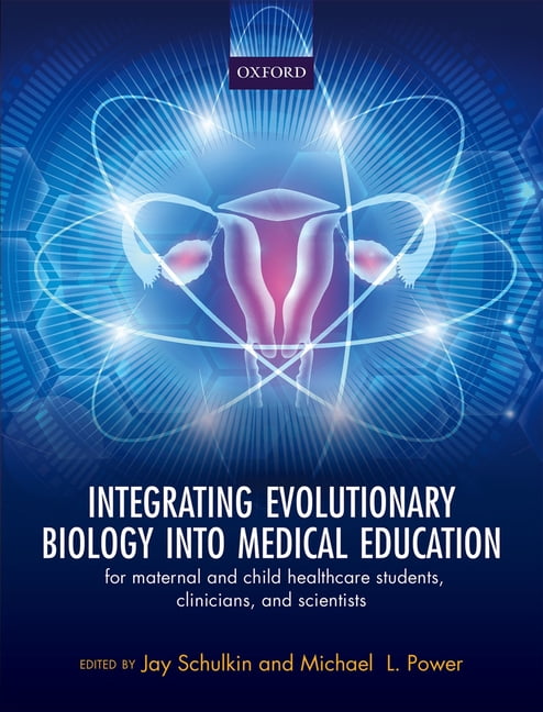 Integrating Evolutionary Biology Into Medical Education: For Maternal and Child Healthcare ...