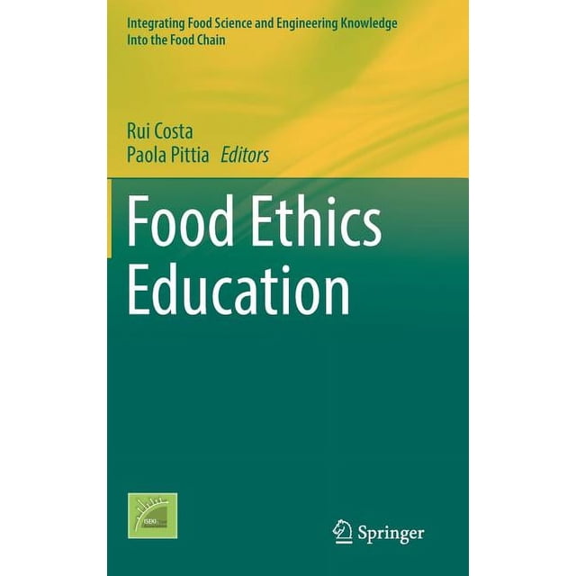 Integrating Food Science and Engineering Food Ethics Education, Book 13 ...