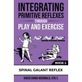 Integrating Primitive Reflexes Through Play and Exercise: An ...