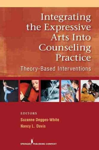 Integrating the Expressive Arts into Counseling Practice: Theory-Based ...