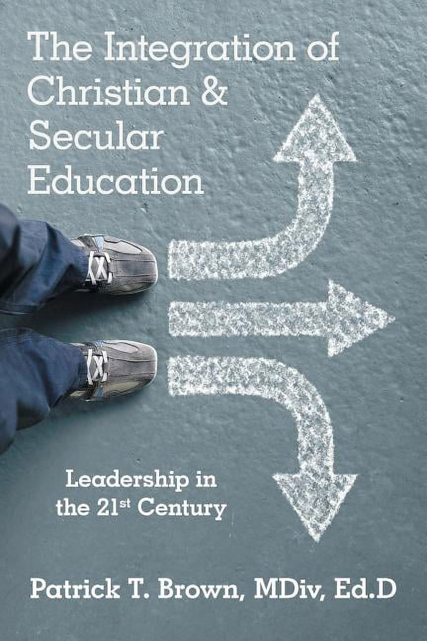 Integration of Christian & Secular Education : Leadership in the 21st ...