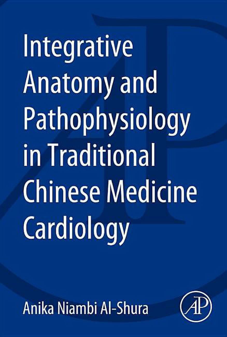 Integrative Anatomy and Pathophysiology in Tcm Cardiology, (Paperback ...