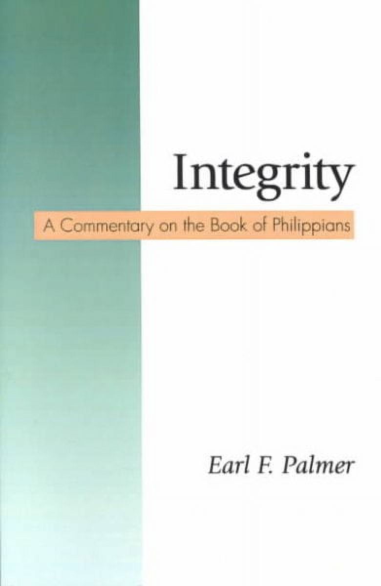 Integrity: A Commentary on the Book of Philippians (Paperback) by Earl ...