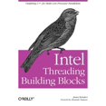 Intel Threading Building Blocks: Outfitting C++ for Multi-Core Processor Parallelism (Paperback ...