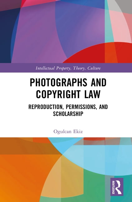 Intellectual Property, Theory, Culture Photographs and Copyright Law ...