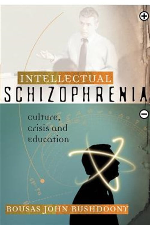 Intellectual Schizophrenia -- Rousas John Rushdoony - Walmart.com