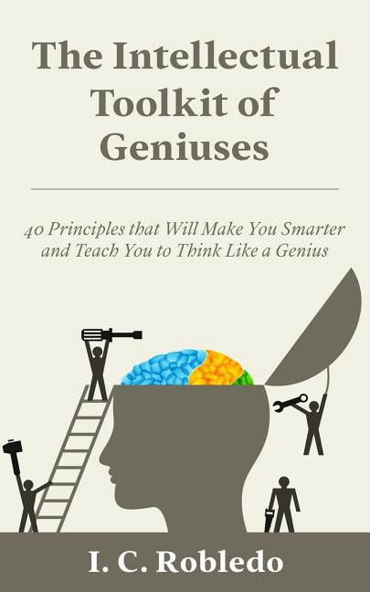 Intellectual Toolkit of Geniuses : 40 Principles that Will Make You ...